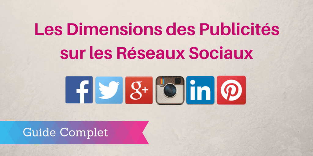 [guide 2018] Les Dimensions Des Publicités Sur Les Réseaux Sociaux