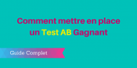 Les 7 Etapes pour Réussir vos Tests AB [Guide Complet]