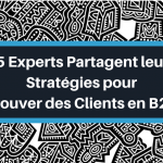 Les 5 Etapes pour Trouver des Clients en B2B [Guide Complet]