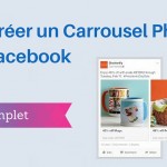 Utiliser les Publicités Carrousel Facebook [Guide Complet]