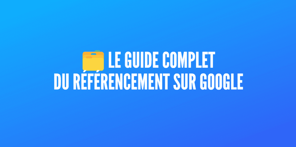 Le Guide du Référencement sur Google – Webmarketing Conseil – Attirez ...