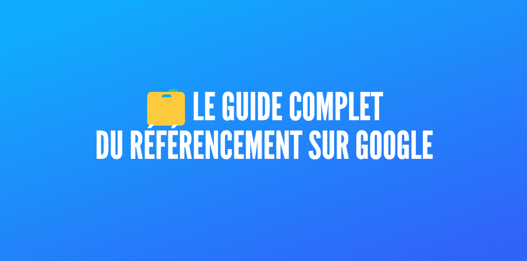 Le Guide du Référencement sur Google – Webmarketing Conseil – Attirez ...
